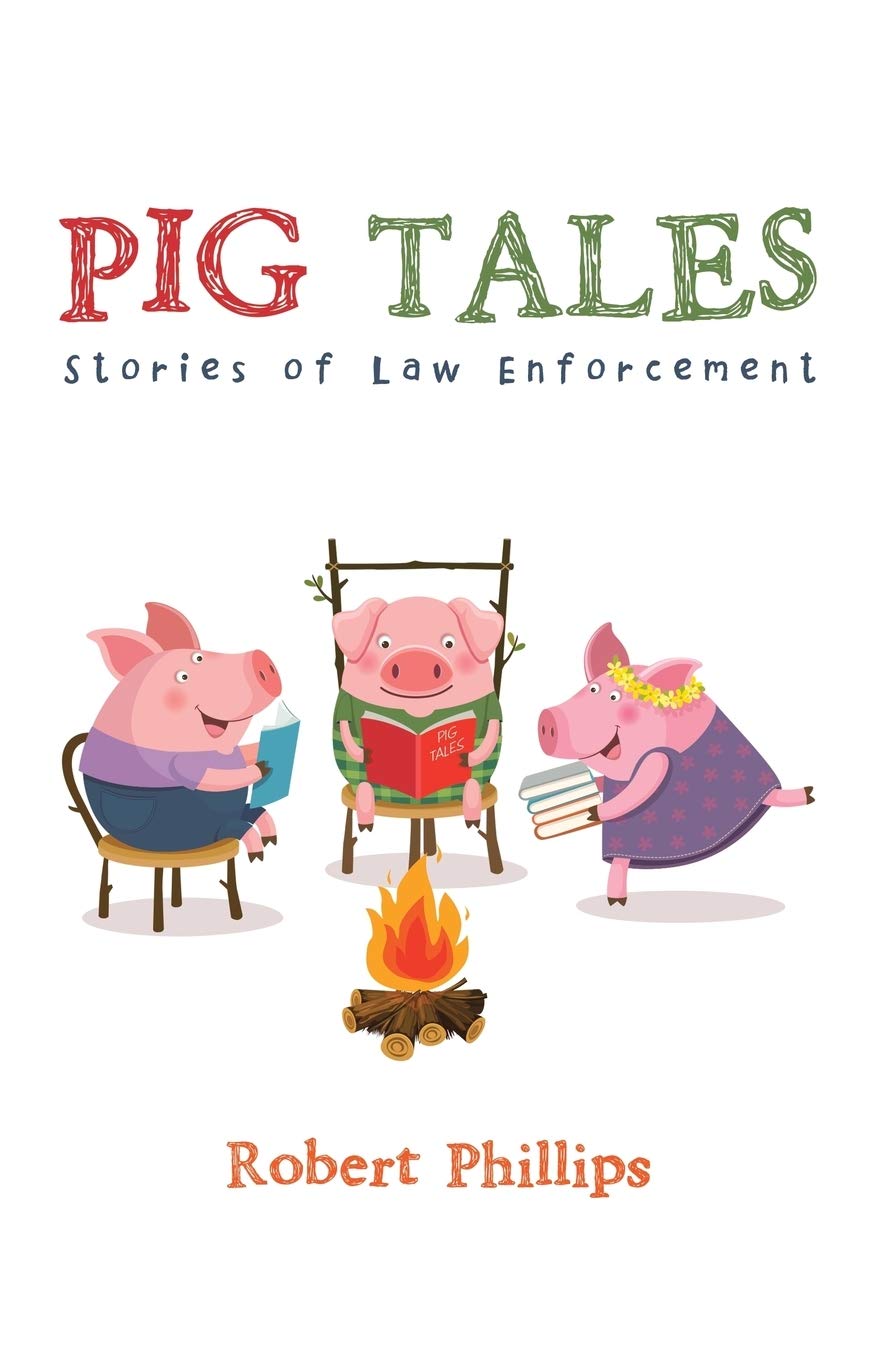 Amazon.com: Pig Tales: Stories of Law Enforcement: 9781532057700 ...