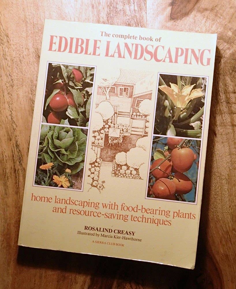 The Complete Book of Edible Landscaping: Home Landscaping with Food ...