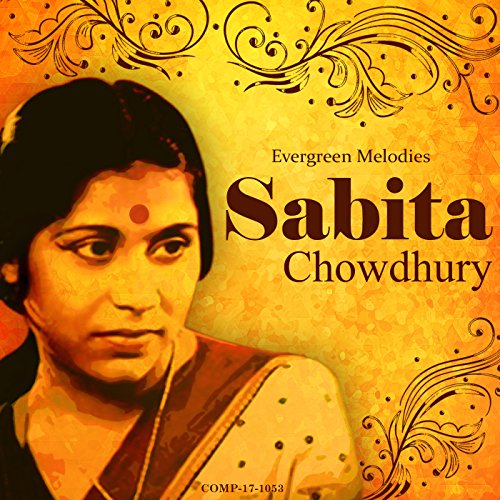 Play Sabita Chowdhury: Evergreen Melodies by Sabita Chowdhury on Amazon ...