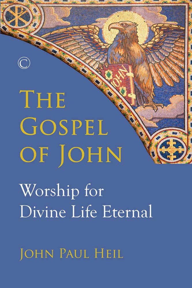 The Gospel of John: Worship for Divine Life Eternal: Heil, John Paul ...
