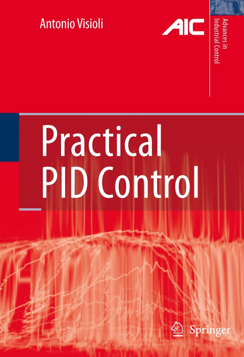 Practical PID Control (Advances in Industrial Control): Visioli ...