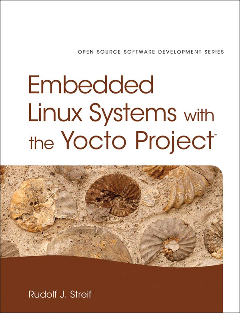Amazon.com: Embedded Linux Systems with the Yocto Project (Pearson Open Source Software ...