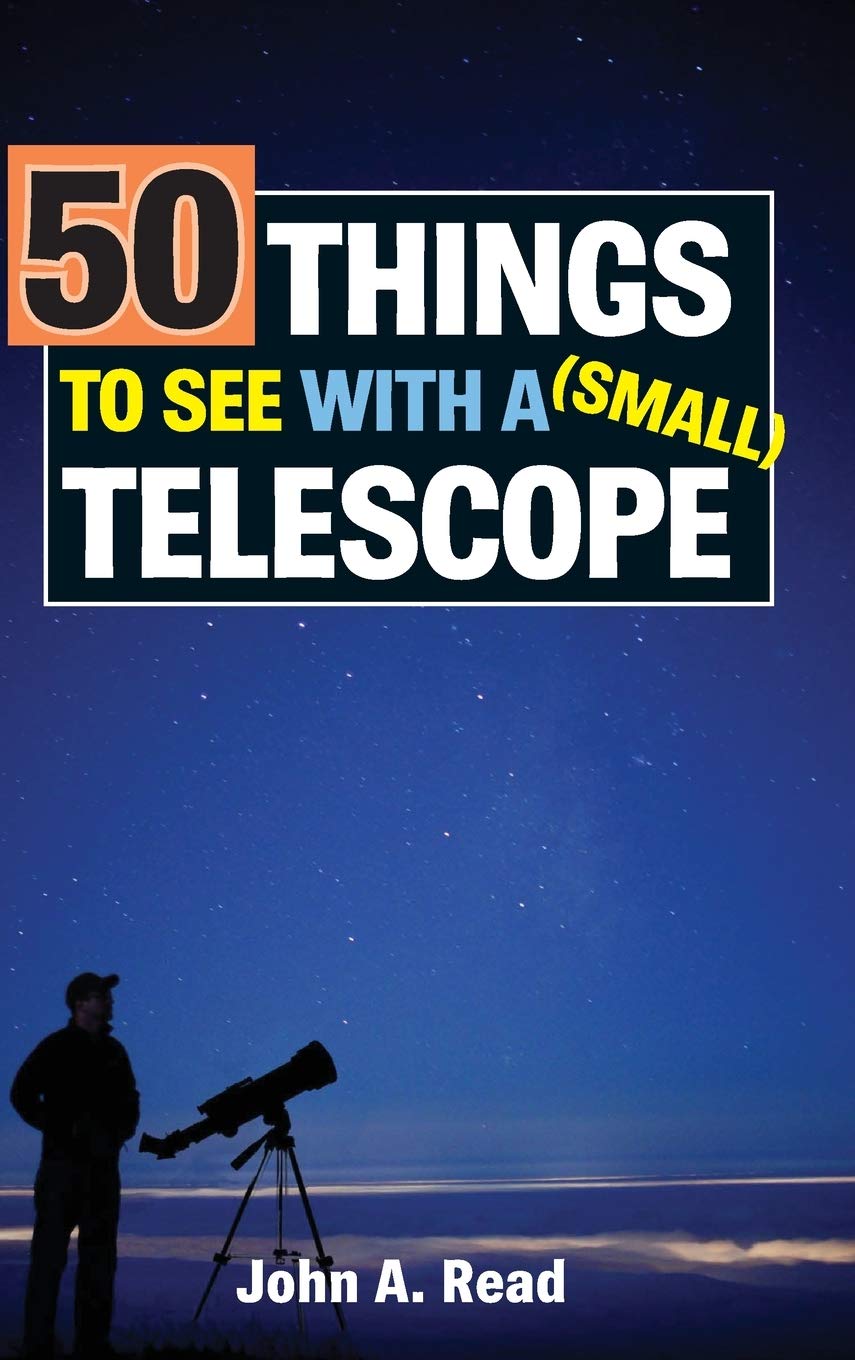 50 Things to See with a Small Telescope: John A Read: 9780999034613 ...