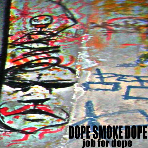 Play Job for Dope by Dope Smoke Dope on Amazon Music