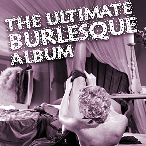 The Ultimate Burlesque Album : VARIOUS ARTISTS: Amazon.fr ...