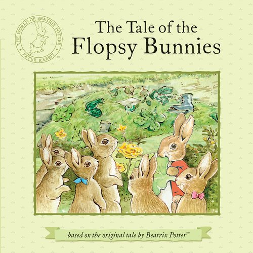 Peter Rabbit: The Tale of the Flopsy Bunnies (World of Beatrix Potter ...