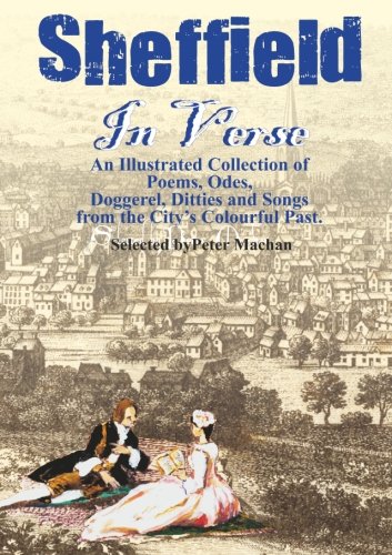 Sheffield In Verse: An Illustrated Collection of Poems, Odes, Doggerel ...