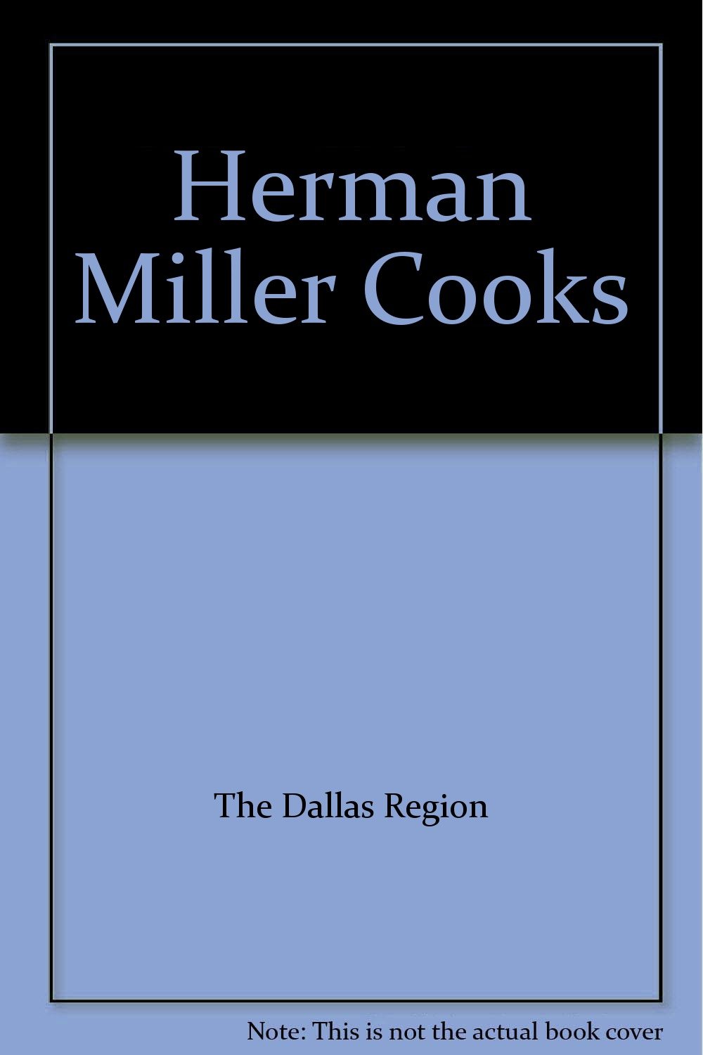 Herman Miller Cooks: The Dallas Region: Amazon.com: Books