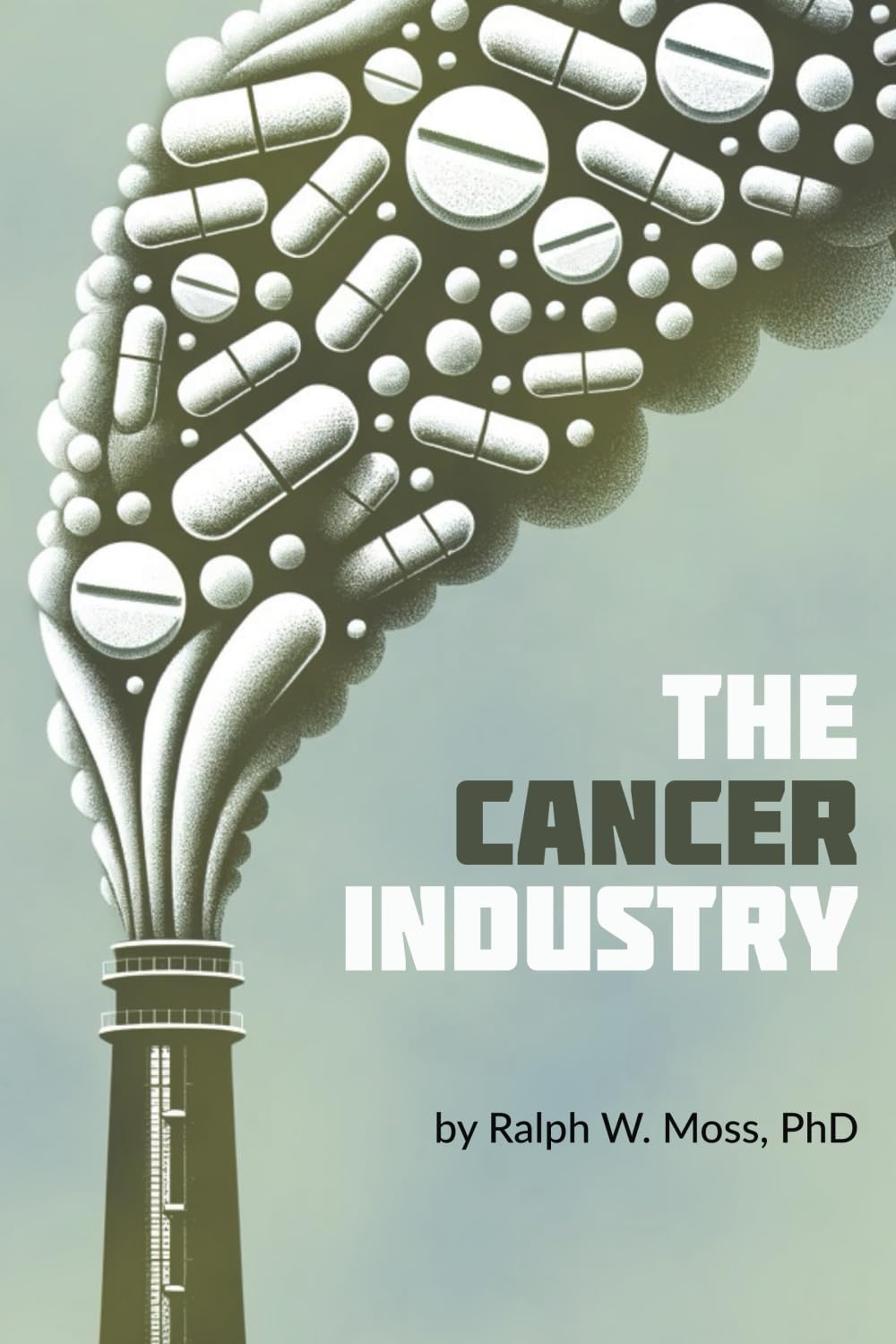 The Cancer Industry: The Classic Expose on the Cancer Establishment ...