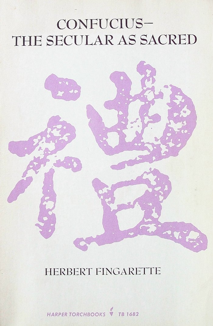 Confucius: The Secular As Sacred (Harper Torchbooks, TB 1682 ...