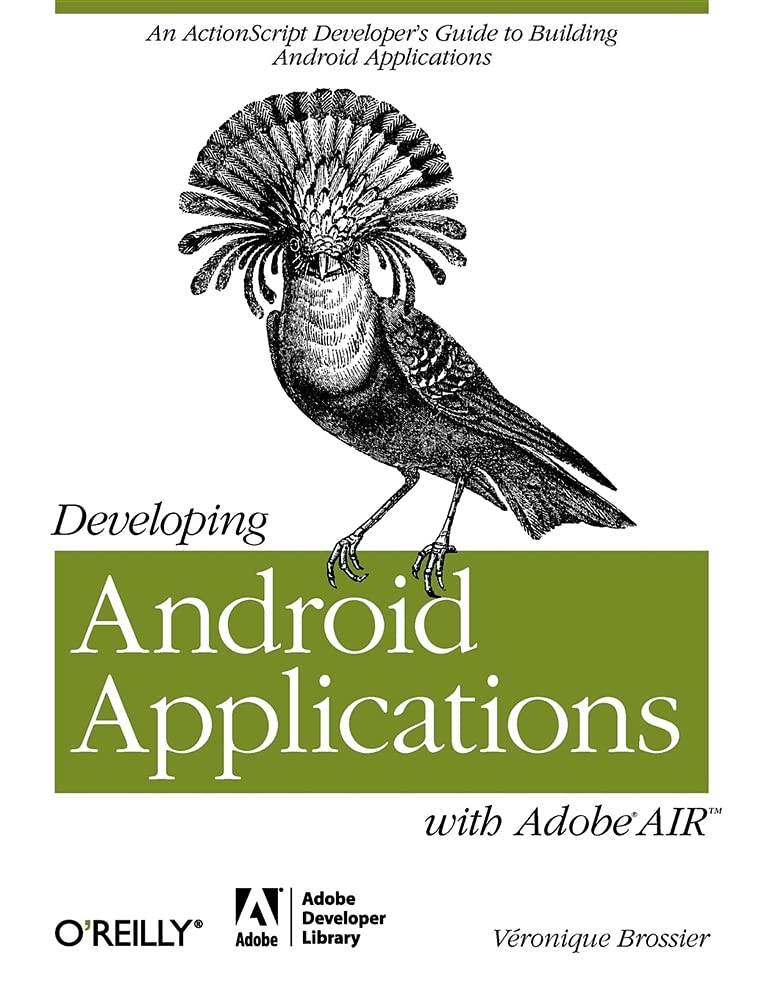 Developing Android Applications With Adobe Air An Actionscript Developers Guide To Building