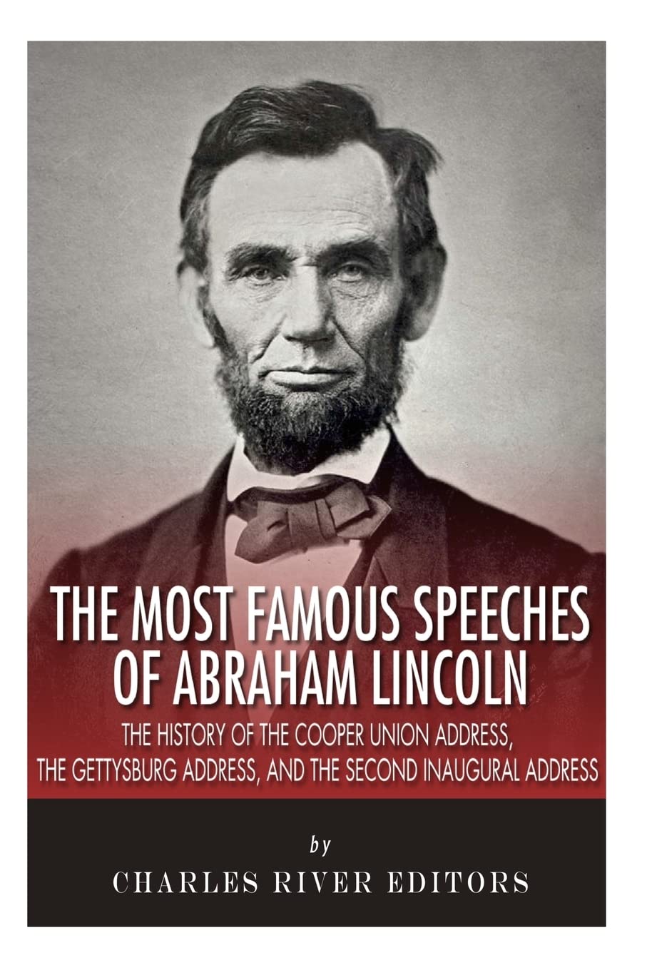 The Most Famous Speeches of Abraham Lincoln: The History of the Cooper ...