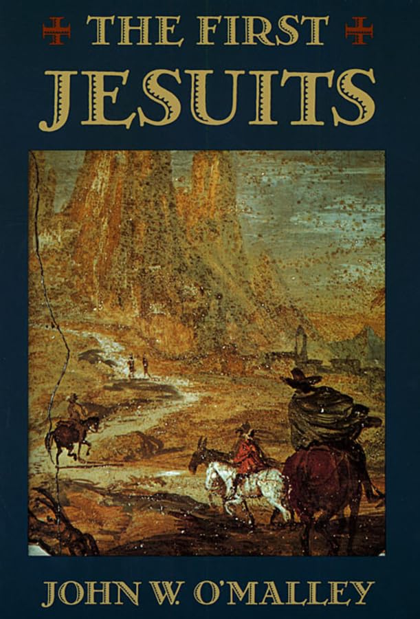 The First Jesuits: John W. O'Malley: 9780674303133: Amazon.com: Books