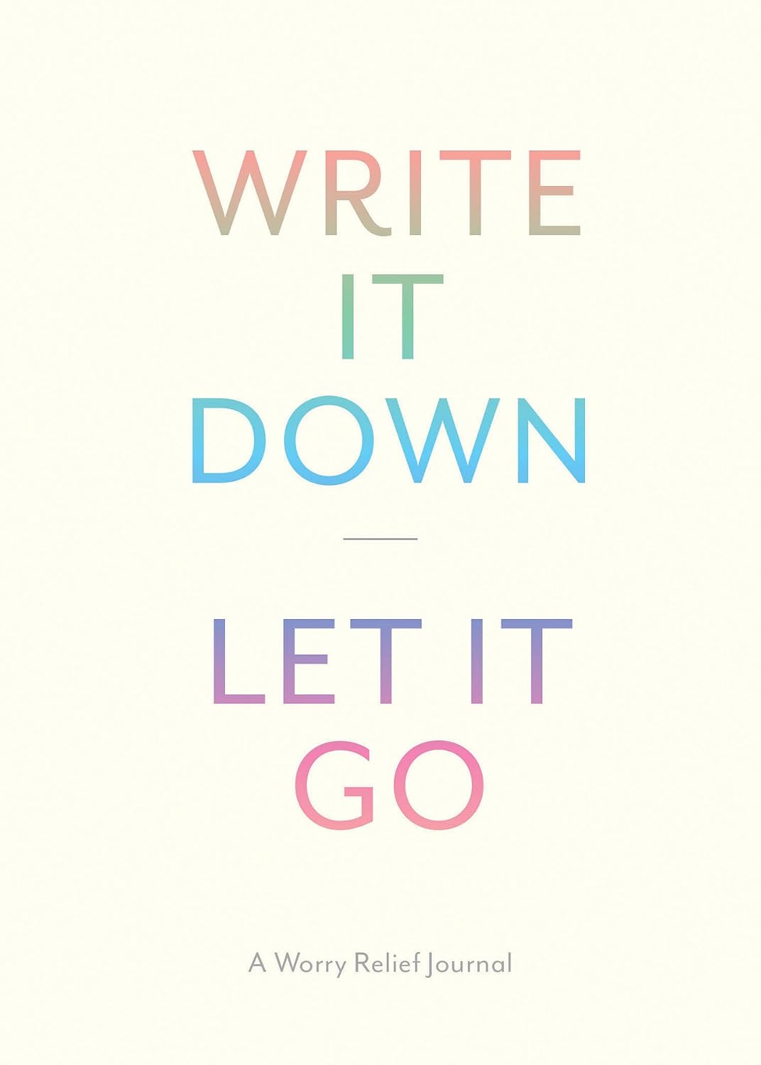 Amazon.com: Write It Down, Let It Go: A Worry Relief Journal ...