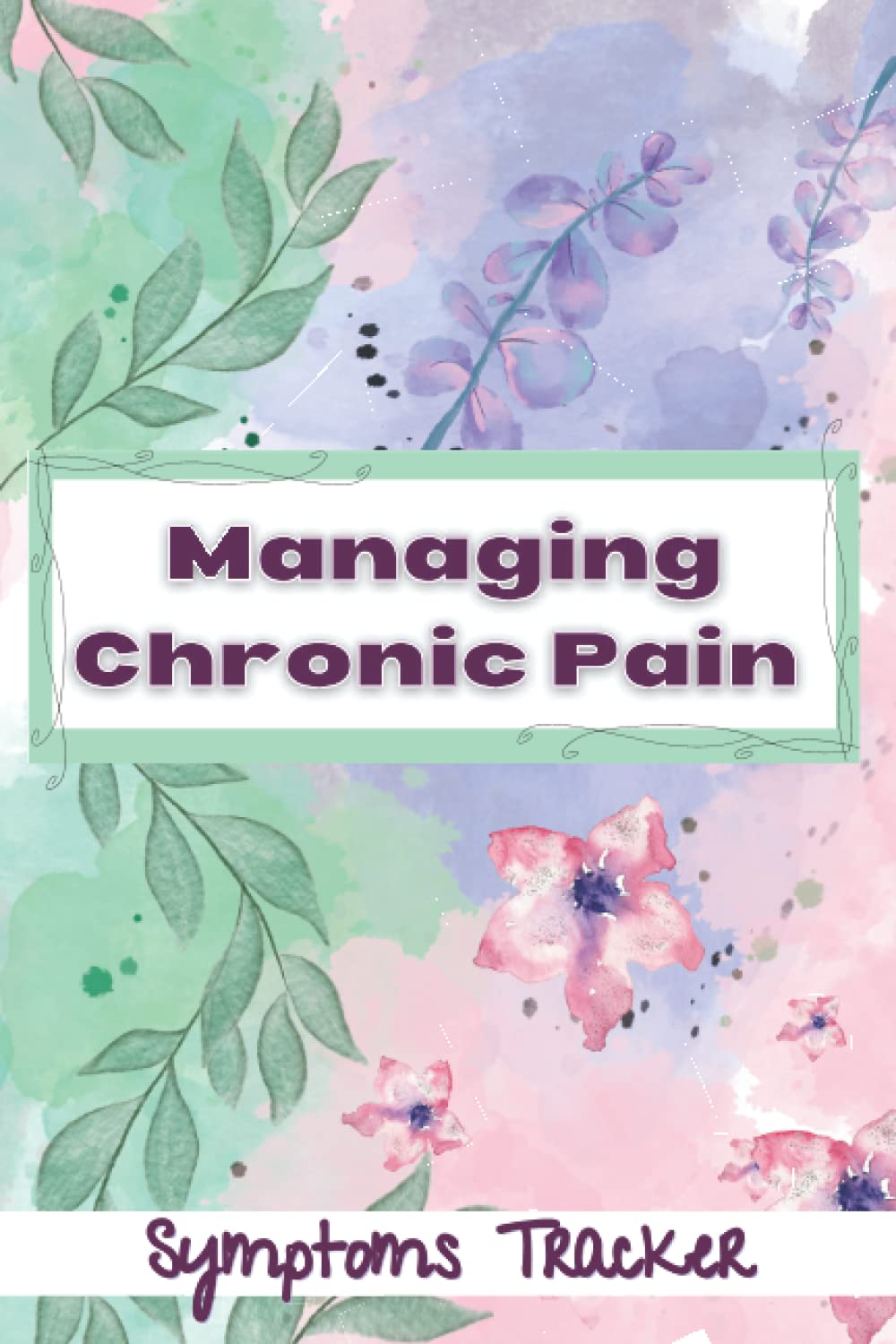 Amazon.com: Managing Chronic Pain Smart: A Journal To Keep Record Of ...