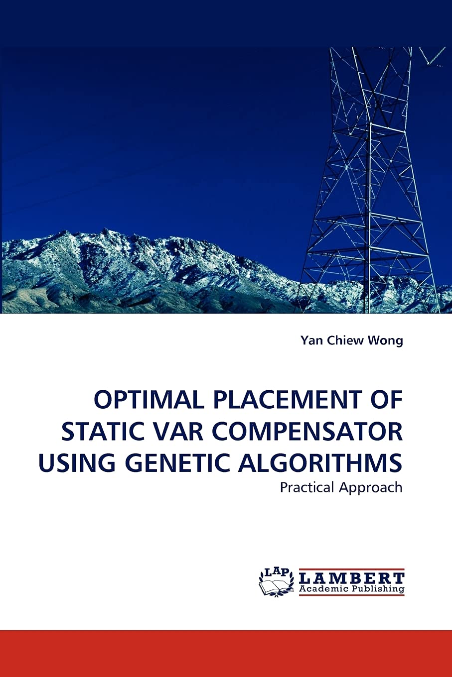OPTIMAL PLACEMENT OF STATIC VAR COMPENSATOR USING GENETIC ALGORITHMS: Practical Approach: Wong ...