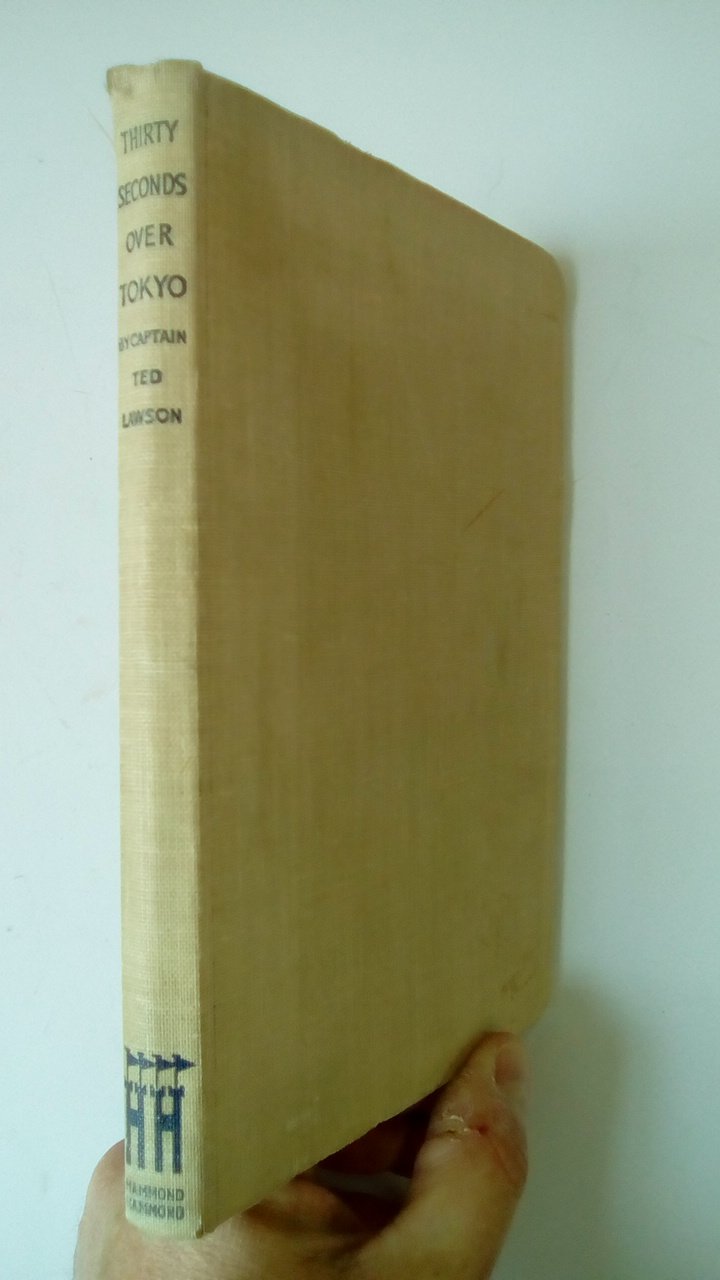 Thirty Seconds Over Tokyo: Captain Ted W. Lawson, Robert Considine ...