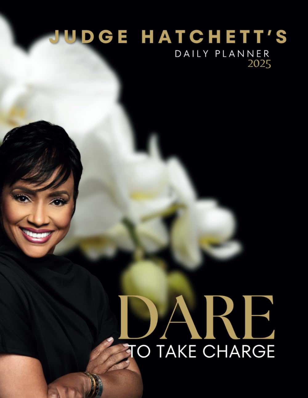 Amazon.com: Judge Hatchett’s 2025 Dare to Take Charge Daily Planner ...