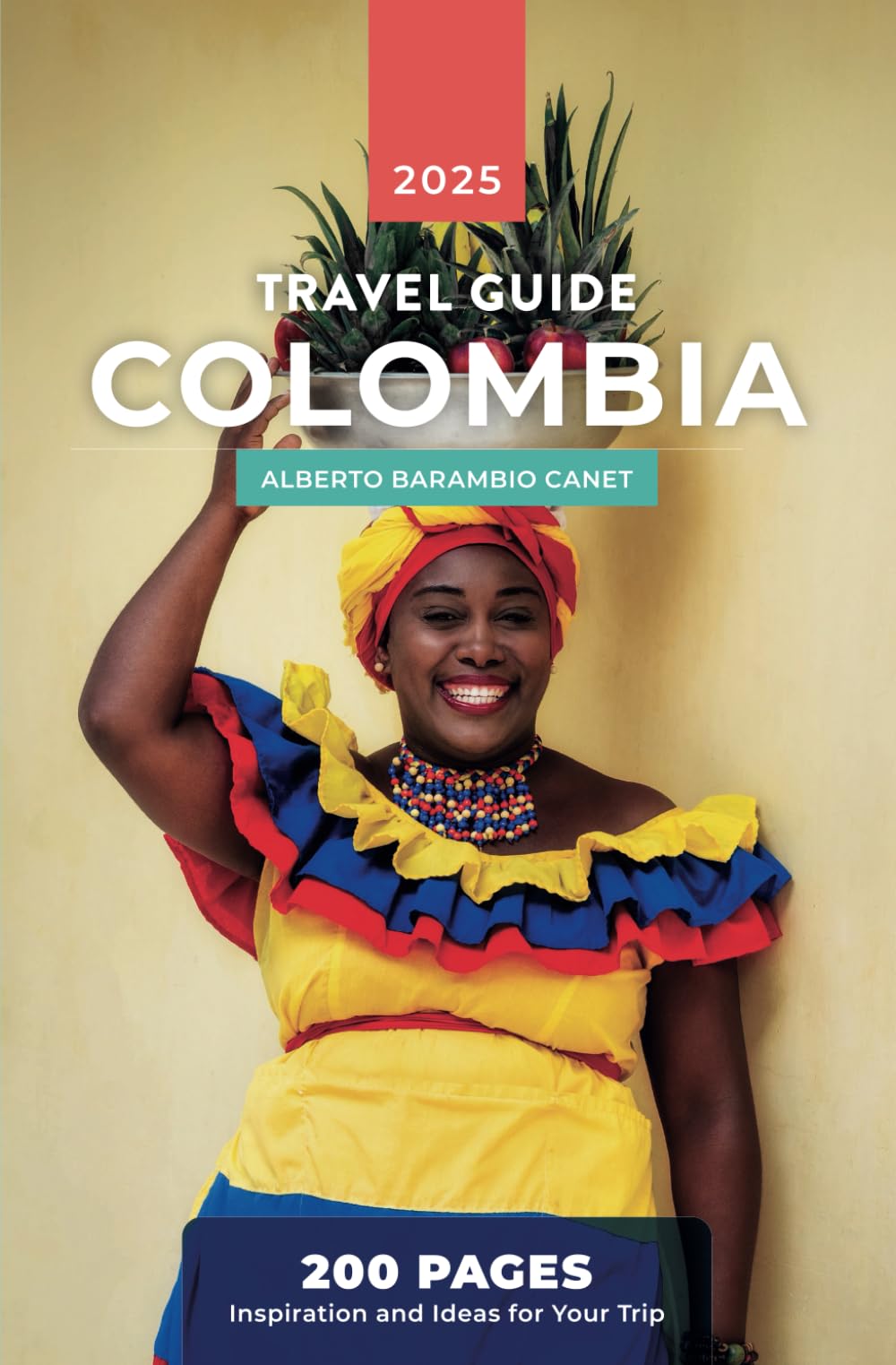COLOMBIA TRAVEL GUIDE (in 200 pages): Inspiration and ideas for your ...