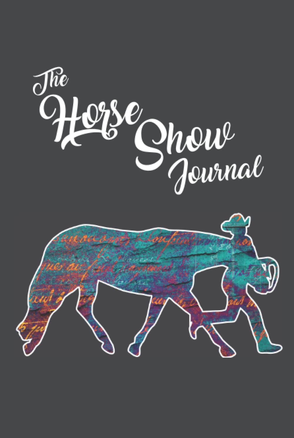 Horse Show Journal: Horse Show Log for Equestrian Competitors in ...