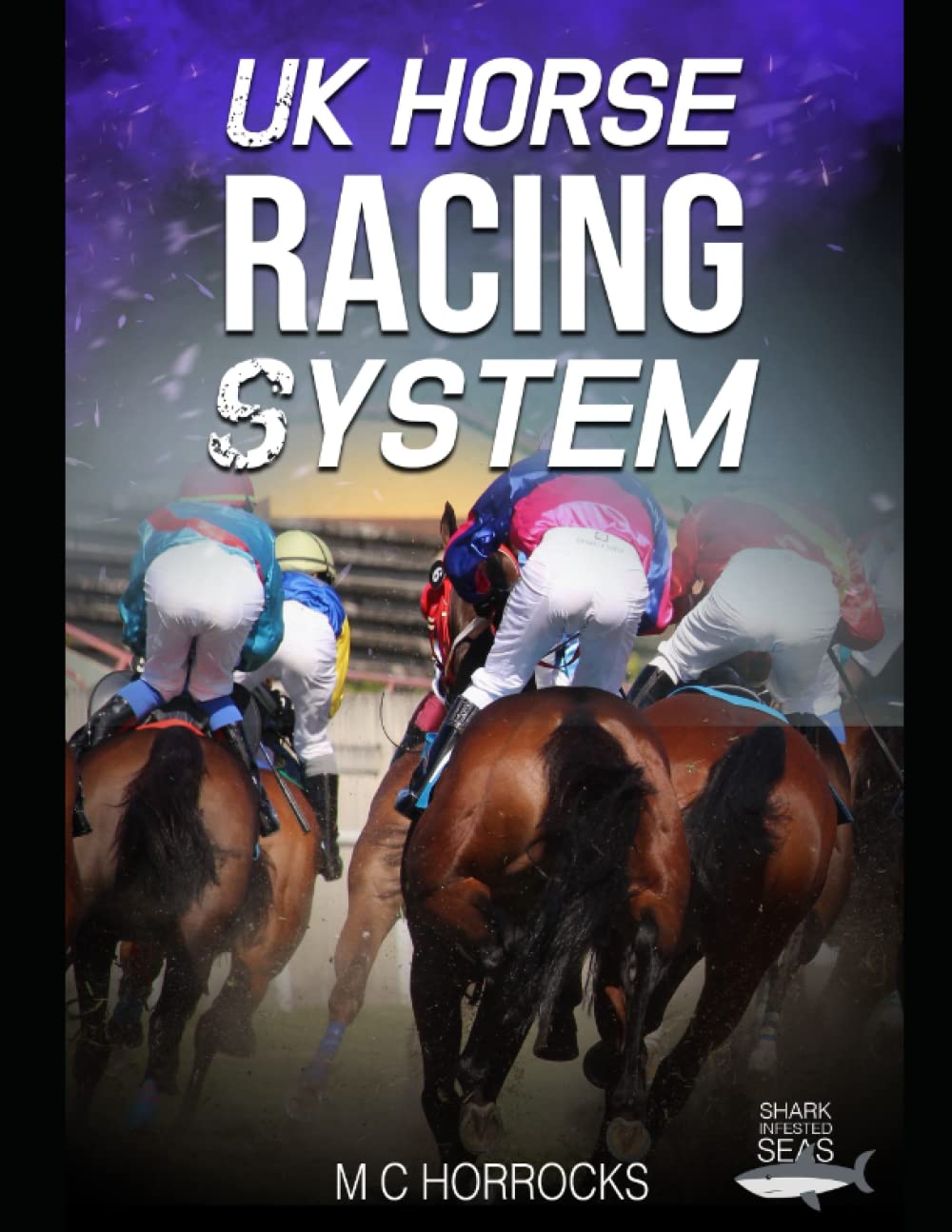UK Horse Racing System: Shark Infested Seas: Amazon.co.uk: Horrocks, M ...