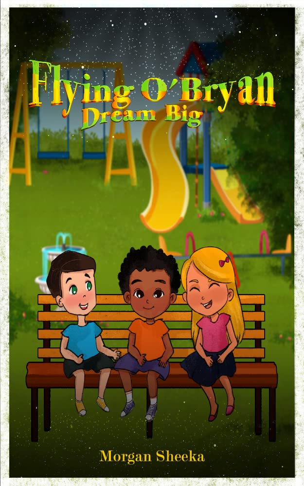 Amazon.com: Flying O' Bryan Dream Big eBook : Sheeka, Morgan: Kindle Store