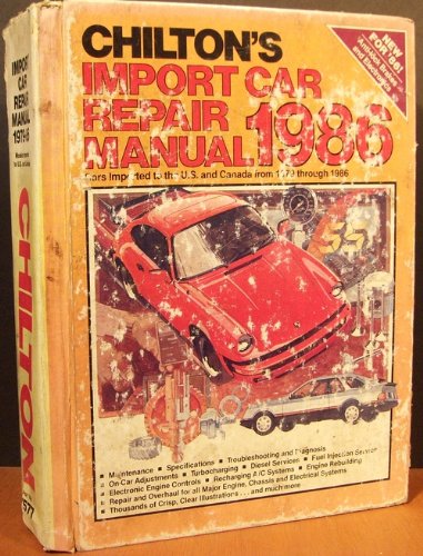 Chilton's Import Car Repair Manual 1986: Cars Imported to the U.S. and ...