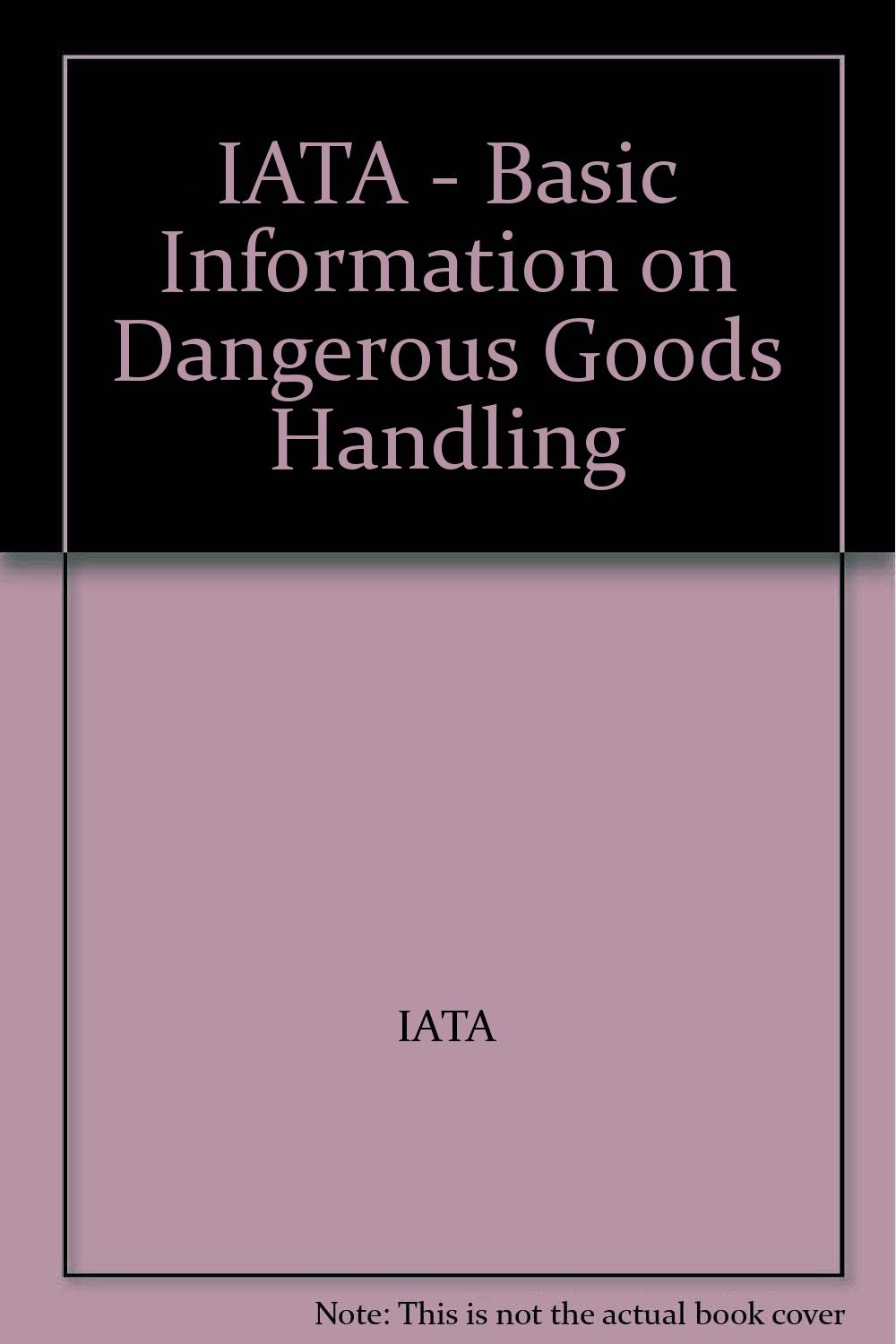IATA - Basic Information on Dangerous Goods Handling: IATA ...
