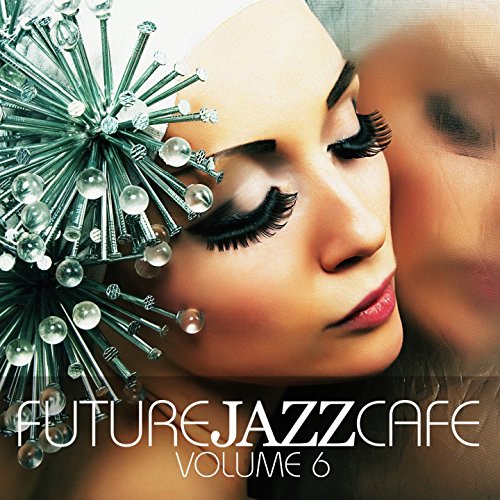 Amazon.com: Future Jazz Cafe, Vol. 6 : VARIOUS ARTISTS: Digital Music