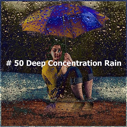 Écouter # 50 Deep Concentration Rain de Meditation Rain Sounds sur Amazon Music Unlimited
