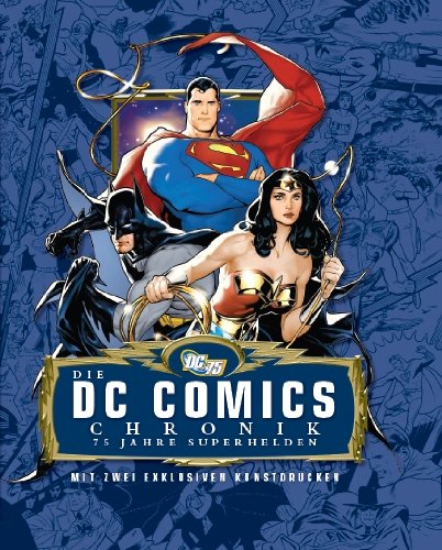 Amazon.com: Die DC Comics Chronik - 75 Jahre Superhelden: 9783862010509 ...