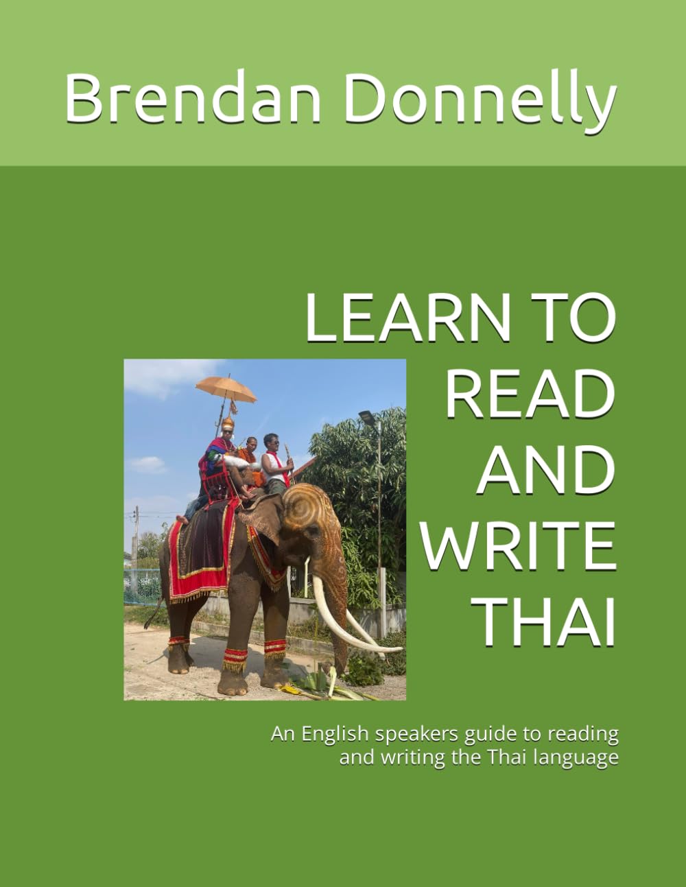 LEARN TO READ AND WRITE THAI: An English speakers guide to reading and ...