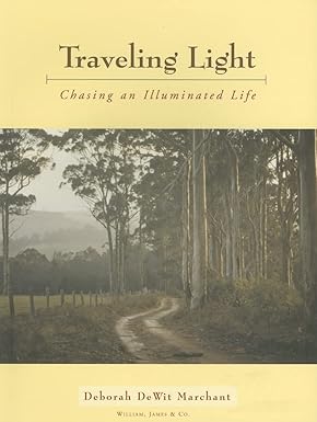 Traveling Light: Chasing an Illuminated Life: Deborah DeWit Marchant ...