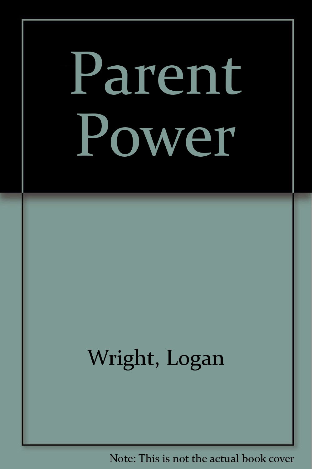 Parent Power: Wright, Logan: 9780553146547: Amazon.com: Books