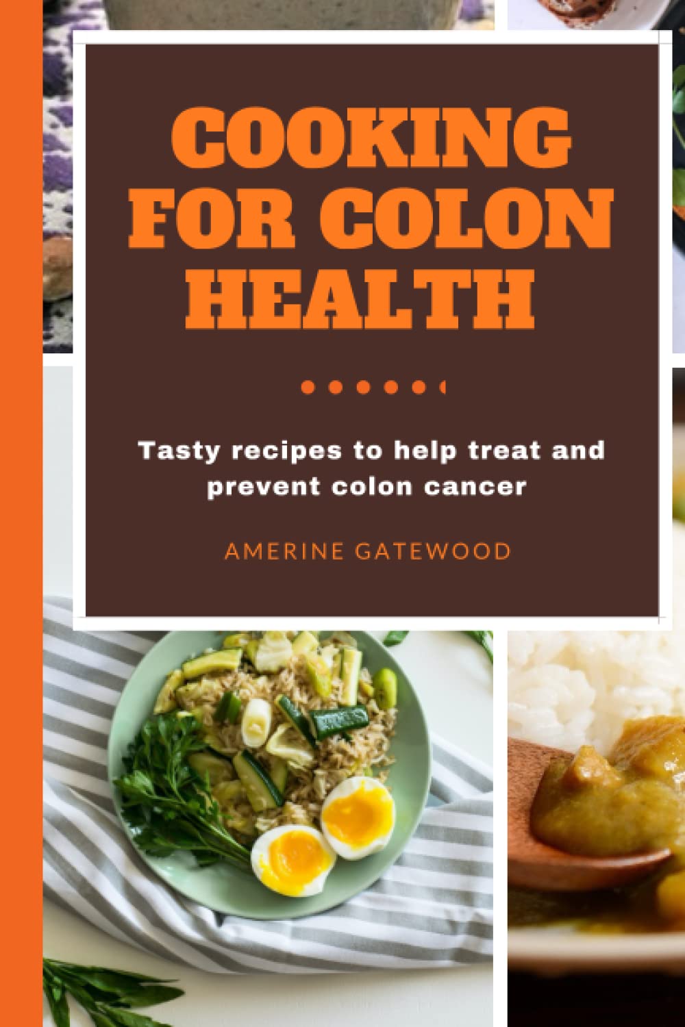 COOKING FOR COLON HEALTH: Tasty recipes to help treat and prevent colon ...