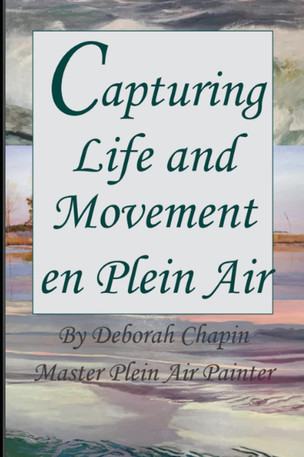 Capturing Life and Movement en Plein Air: Definitive art book on painting on location. (Art ...