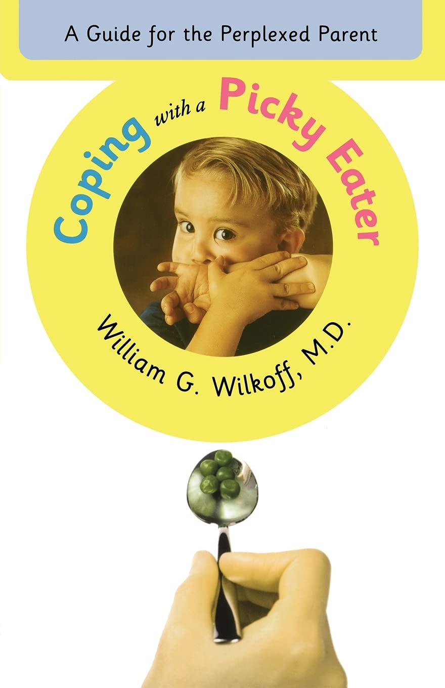 Coping with a Picky Eater : A Guide for the Perplexed Parent: Wilkoff ...