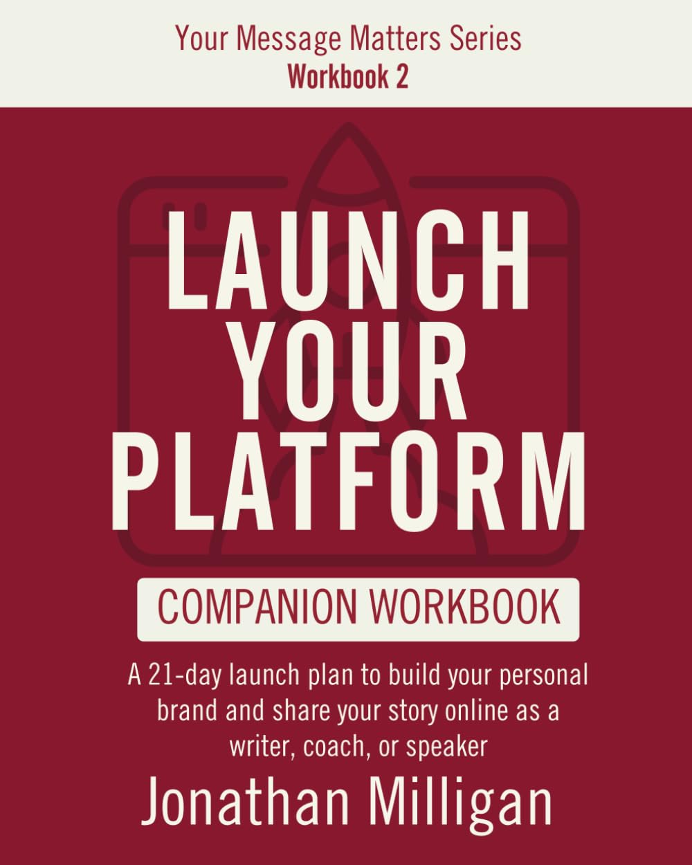 Launch Your Platform Workbook: A 21-day launch plan to build your ...