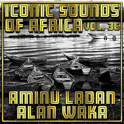 Amazon.co.jp: Iconic Sounds Of Africa, Vol. 36 : Aminu Ladan Alan Waka ...