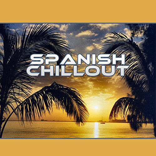 Spanish Chillout – Hot Vibes, Fresh Chill Out 2017, Summer Lounge ...