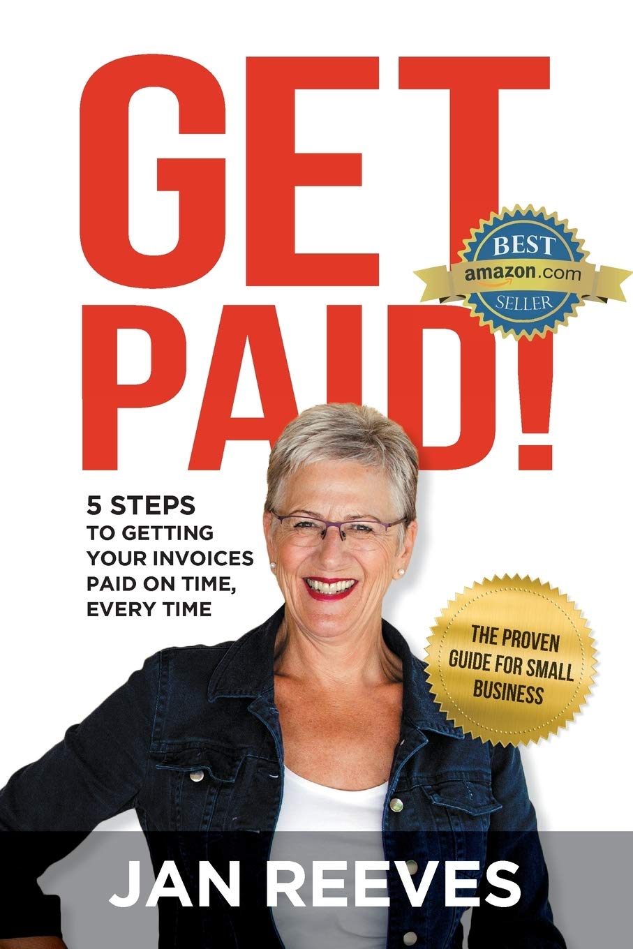 Amazon.com: Get Paid!: 5 Steps to Getting Your Invoices Paid on Time ...