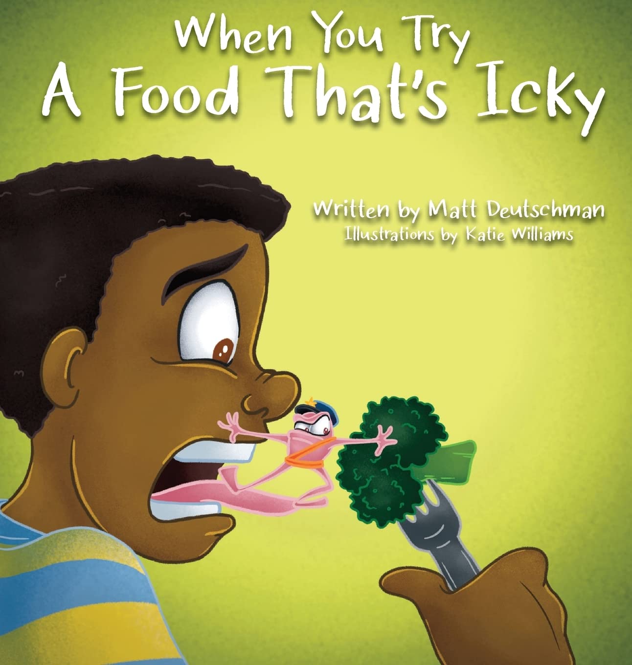 When You Try a Food That's Icky: Deutschman, Matt, Williams, Katie J ...