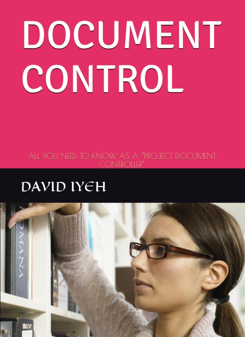 DOCUMENT CONTROL: ALL YOU NEED TO KNOW, AS A “PROJECT DOCUMENT ...