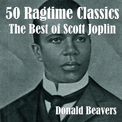 Amazon MusicでDonald Beaversの50 Ragtime Classics: The Best of Scott ...