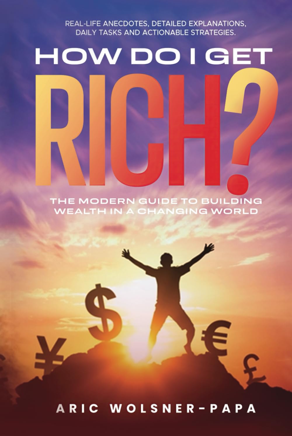 How Do I Get Rich?: The Modern Guide to Building Wealth in a Changing ...