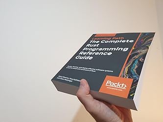 The Complete Rust Programming Reference Guide: Sharma, Rahul, Kaihlavirta, Vesa, Matzinger ...