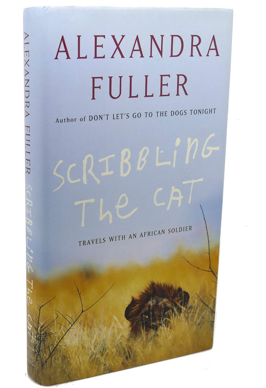 Scribbling the Cat : Travels with an African Soldier: Fuller, Alexandra ...