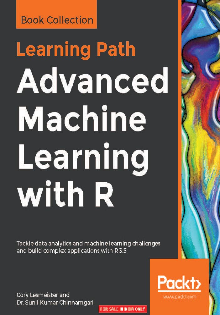 Advanced Machine Learning with R: Lesmeister, Cory, Chinnamgari ...