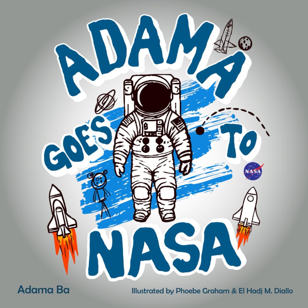 Adama Goes to NASA: Ba, Adama, Graham, Phoebe, Diallo, El Hadj M ...