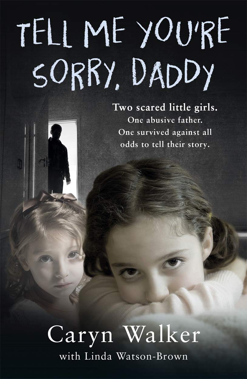 Tell Me You're Sorry, Daddy - Two Scared Little Girls. One Abusive ...